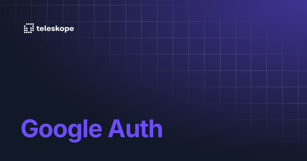 Google Auth | Teleskope