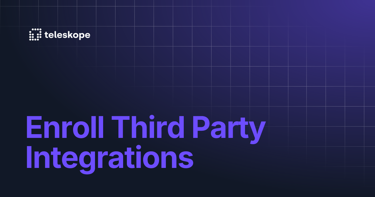 Enroll Third Party Integrations | Teleskope