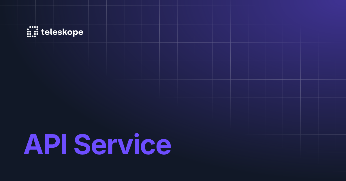 API Service | Teleskope